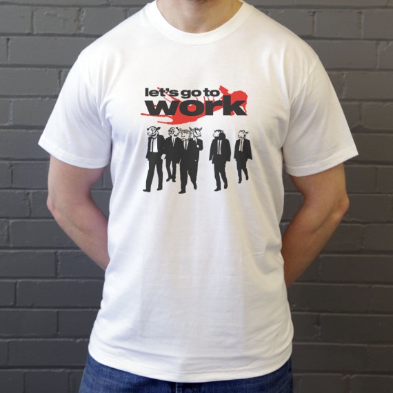 Let's Go To Work T-Shirt | RedMolotov